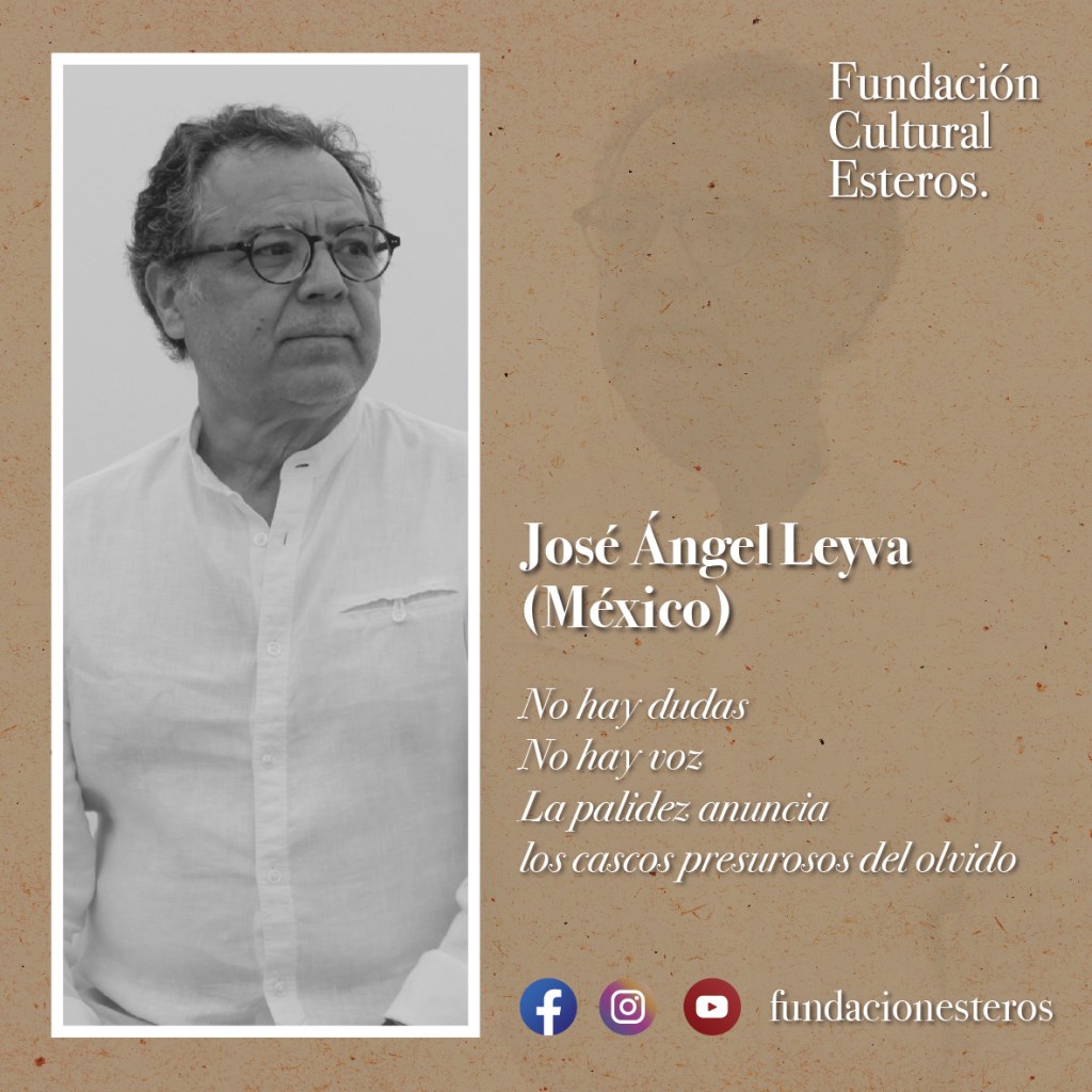 José Ángel Leyva (México) – Fundación Cultural Esteros